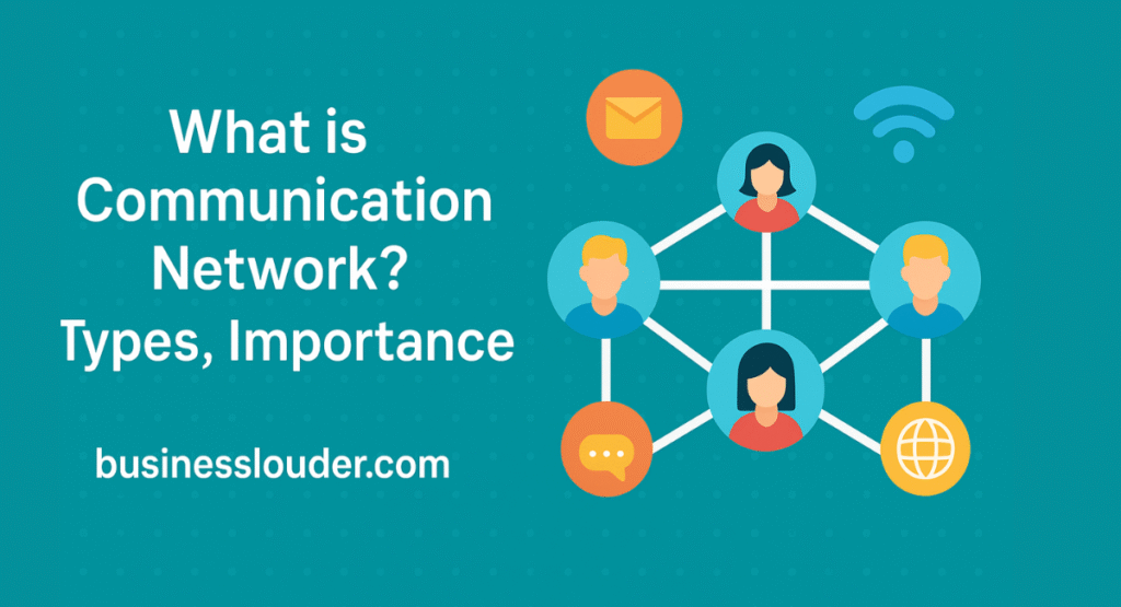 What is Communication Network? Types, Importance - Business Louder